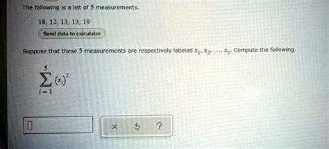 The Following Is A List Of 5 Measurements 18 12 13 13 19 Send Data