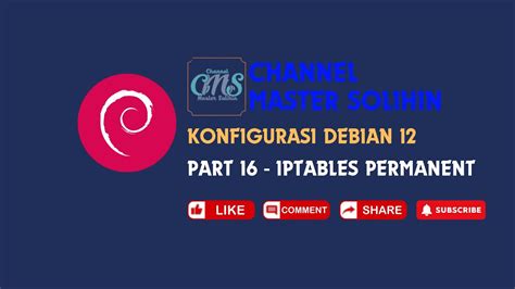 Part 16 Cara Mudah Mengatur Firewall Permanen Di Linux Debian 12