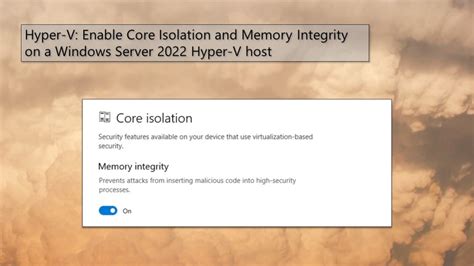 Hyper V Enable Core Isolation And Memory Integrity On A Windows Server 2022 Hyper V Host Wim