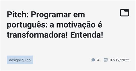 Pitch Programar em português a motivação é transformadora Entenda