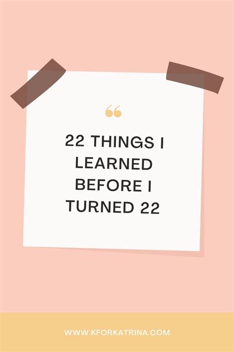 22 Things I Learned Before Turning 22 Old Quotes Get My Life