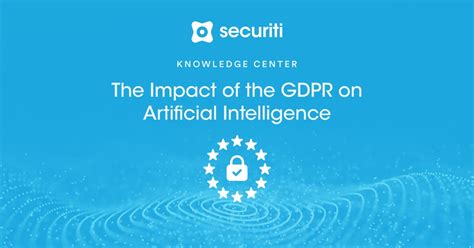 The Impact Of The Gdpr On Artificial Intelligence Securiti