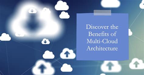 Unlocking The Power Of Multi Cloud Architecture A Comprehensive Guide
