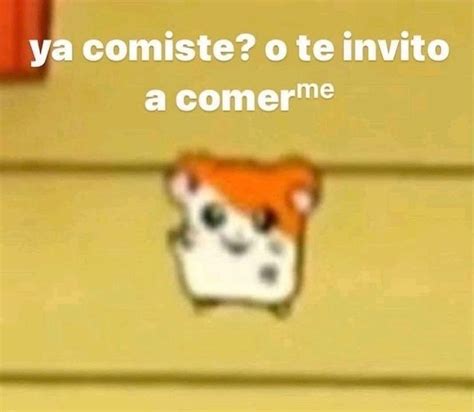 Ya Comiste O Te Invito A Comerme Memes