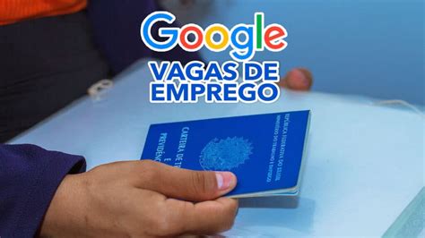 Vagas de emprego no GOOGLE veja o que é necessário para se CANDIDATAR em uma das maiores