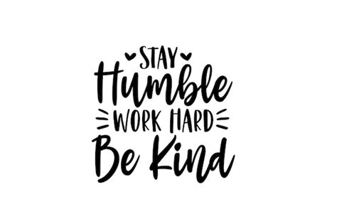 Premium Vector Stay Humble Work Hard Be Kind Design