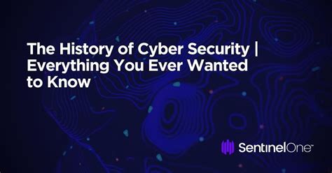 History Of Cybersecurity Everything You Need To Know