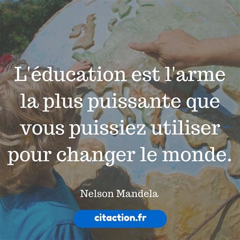 L éducation est l arme la plus puissante que vous puissiez utiliser