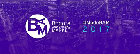 Bogotá Audiovisual Market BAM Convocatorias Los mejores planes para hacer en Bogotá