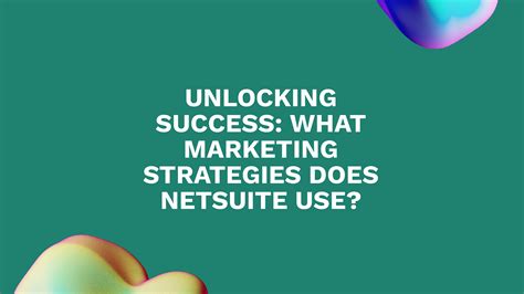 Unlocking Success What Marketing Strategies Does Netsuite Use Your Marketing Service And