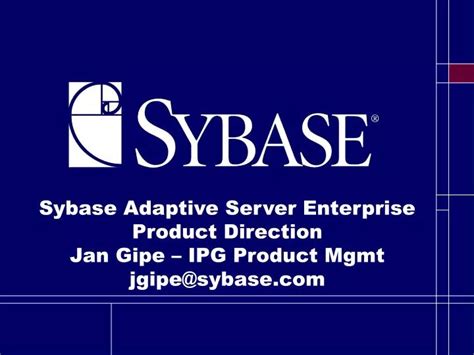 Ppt Sybase Adaptive Server Enterprise Product Direction Jan Gipe