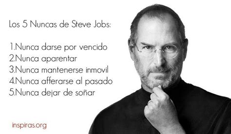 Los 5 Nuncas De Steve Jobs Steve Jobs Emprendedor Emprendedores