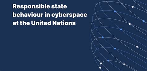 Responsible State Behaviour In Cyberspace At The United Nations Lets Talk Cyber