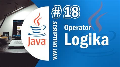 java 18 operator logika pada java tutorial java netbeans indonesia