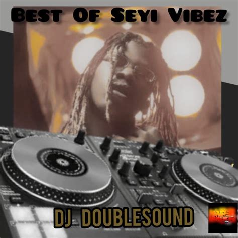 Dj Doublesound Best Of Seyi Vibez Mix Vol2 Fast Download Mp3 Mb