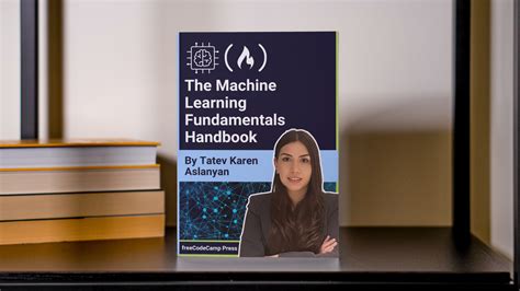 Machine Learning Fundamentals Handbook Key Concepts Algorithms And