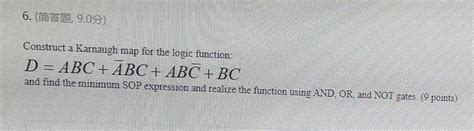 Solved 6 A 909 Construct A Karnaugh Map For The Logic