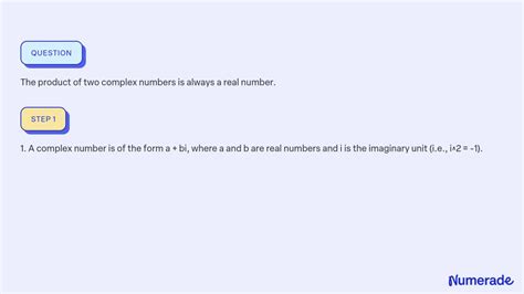 Solvedthe Product Of Two Complex Numbers Is Always A Real Number