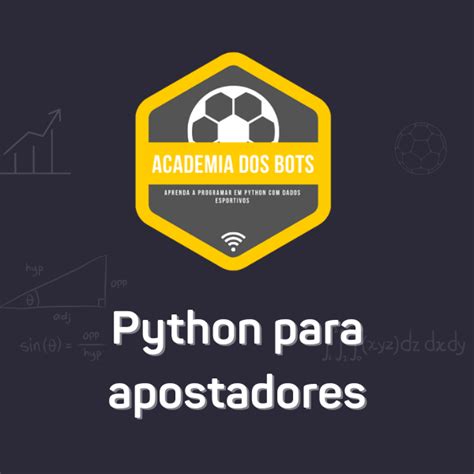 Python Para Apostadores Academia Dos Bots Hotmart