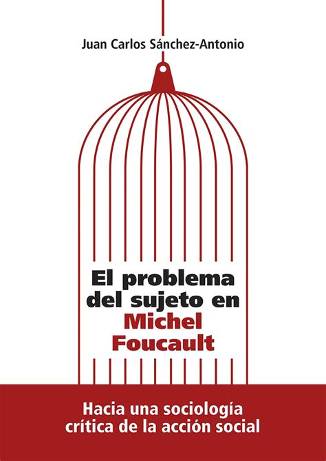 El Problema Del Sujeto En Michel Foucault Hacia Una Sociología Crític