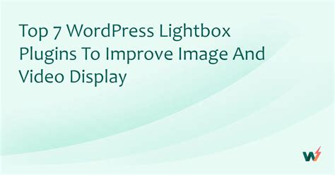 top 7 wordpress lightbox plugins to improve image and video display instawp