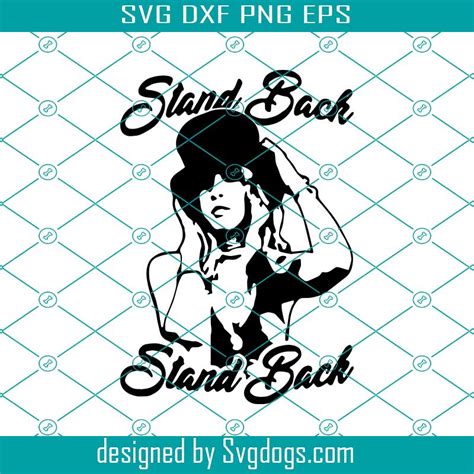 Stevie Nicks Stand Back Svg Trending Svg Stevie Nicks Svg Stand Back Svg Stevie Nicks Art