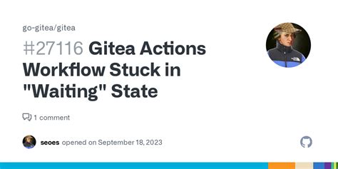 Gitea Actions Workflow Stuck In Waiting State · Issue 27116 · Go
