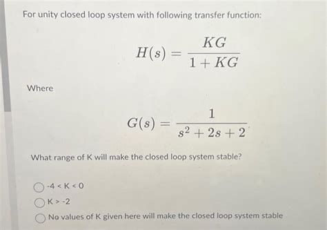 Solved For Unity Closed Loop System With Following Transfer