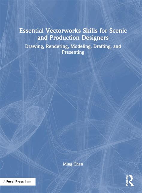 Essential Vectorworks Skills For Scenic And Production Designers Drawing Rendering Modeling