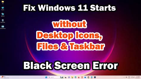 Fix Windows 11 Starts Without Desktop Icons Files And Taskbar Black