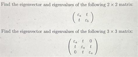 Solved Find The Eigenvector And Eigenvalues Of The Following Chegg Com