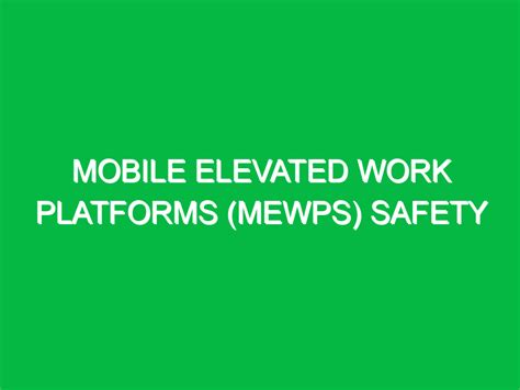 Mobile Elevated Work Platforms Mewps Safety Archives Safety Notes