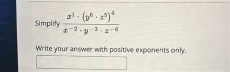 Simplify X1 Y6 Z5 4x 2 Y 3 Z 6 Write Your StudyX