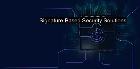 what are signature based security solutions understanding antivirus
