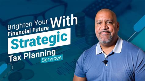 Strategic Tax Planning Learn How To Maximize Your Savings With Expert