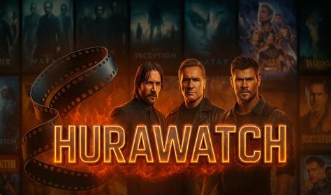 Hurawatch Free Hd And 4k Streaming Of Movies And Tv Shows