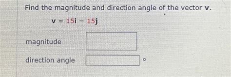 Solved Find The Magnitude And Direction Angle Of The Vector Chegg