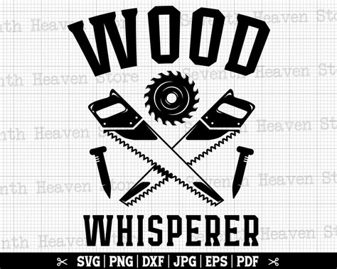 Wood Whisperer Svg Funny Carpenter Svg Carpentry Svg Woodworking Svg
