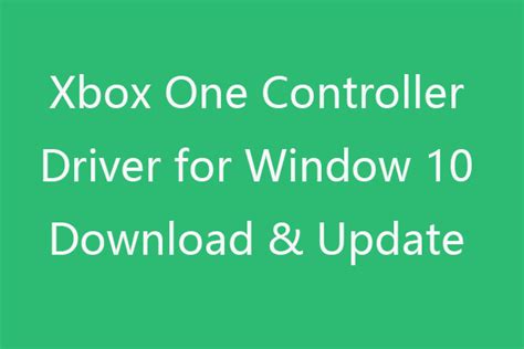 Xbox One Controller Driver For Windows 10 Download And Update Minitool
