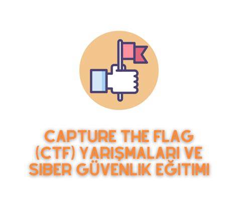 Capture The Flag Ctf Yar Malar Ve Siber G Venlik E Itimi Gncbilgi