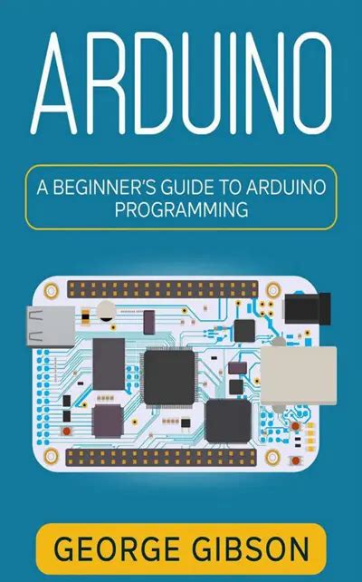 George Gibson Arduino A Beginner S Guide To Arduino Programming