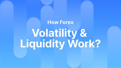 How To Use Forex Liquidity And Volatility To Your Benefit