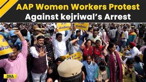 Arvind Kejriwal Arrested Aaps Women Workers Stage Protest Against