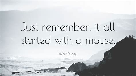 Walt Disney Quote “just Remember It All Started With A Mouse ”