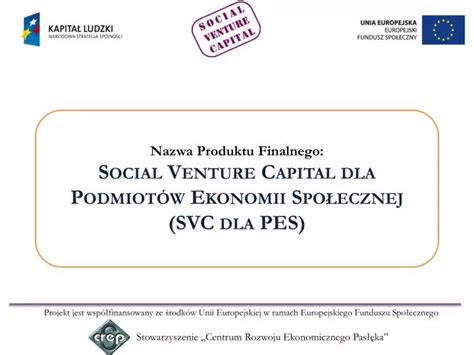 PPT Nazwa Produktu Finalnego Social Venture Capital dla Podmiotów
