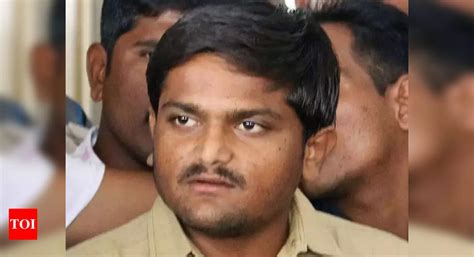 Hardik Patel Gets Years In Prison In Visnagar Rioting Case India News Times Of India