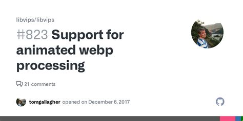 support for animated webp processing · issue 823 · libvips libvips