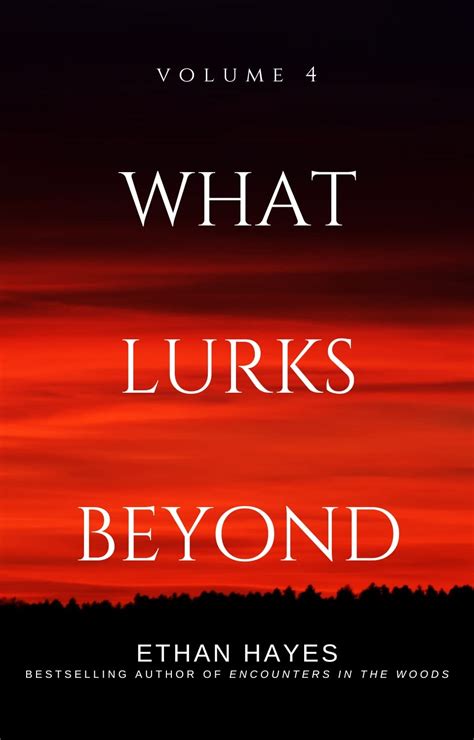 What Lurks Beyond Volume 4 By Ethan Hayes Goodreads