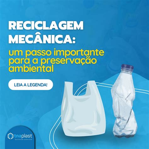 Reciclagem Mecânica Um Passo Importante Para A Preservação Ambiental