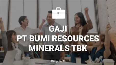 10 Info Gaji Di Pt Bumi Resources Minerals Tbk Semua Posisi
